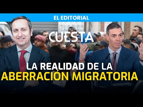 Editorial de Carlos Cuesta | La aberración migratoria de Sánchez y el caos total de Puente