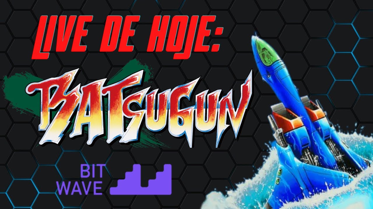 Live de Hoje: Batsugun - Bitwave! - YouTube