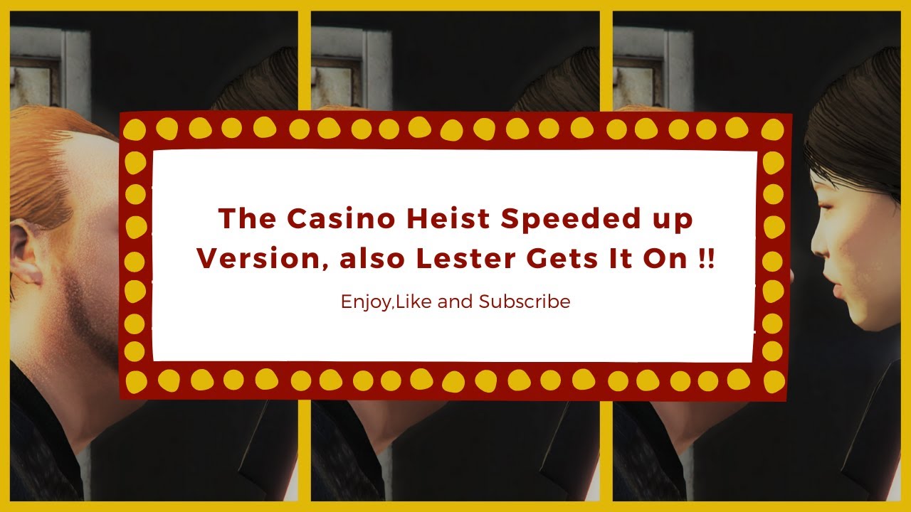Finally Did The Casino Heist and Lester Gets It On Speeded Up Version ...