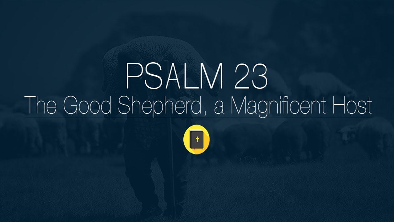 Psalm 23 Verse 5 The Good Shepherd A Magnificent Host June 21 2020 psalm-23-verse-5-the-good-shepherd-a-magnificent-host-june-21-2020