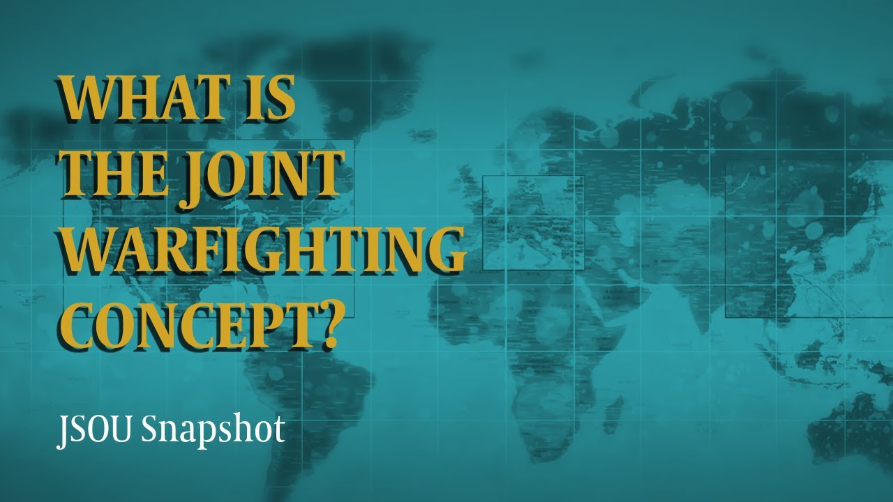 JSOU Snapshot: What is the Joint Warfighting Concept? - YouTube