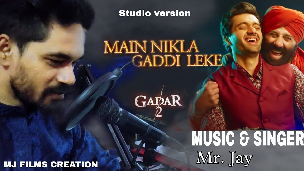 Main Nikla Gaddi leke Song| studio version| Mr. Jay| Gadar 2 | Sunny ...