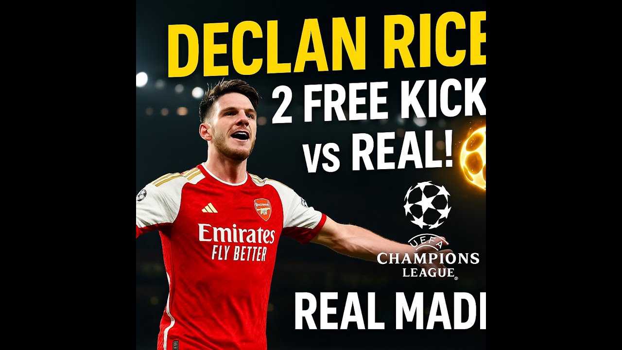 Declan Rice STUNS Real Madrid! ⚡ 2 Free Kick Goals | Arsenal vs Real ...