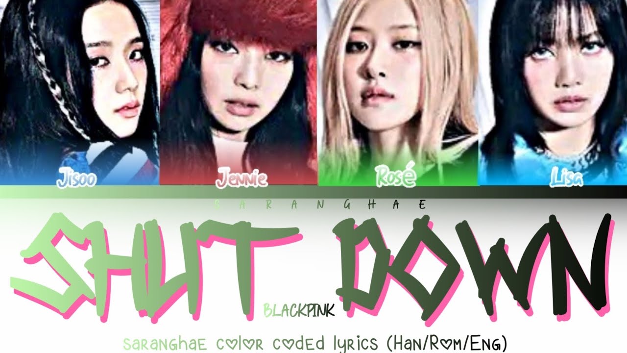 BLACKPINK - SHUT DOWN Color Coded Lyrics (Han/Rom/Eng) - YouTube