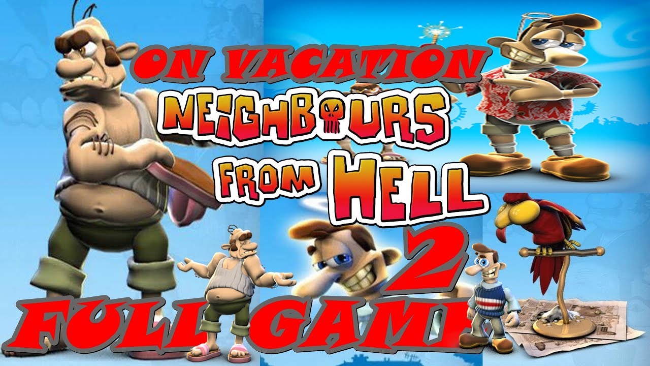 Neighbours from Hell 2:On Vacation Gameplay Walkthrough | Full Game - YouTube