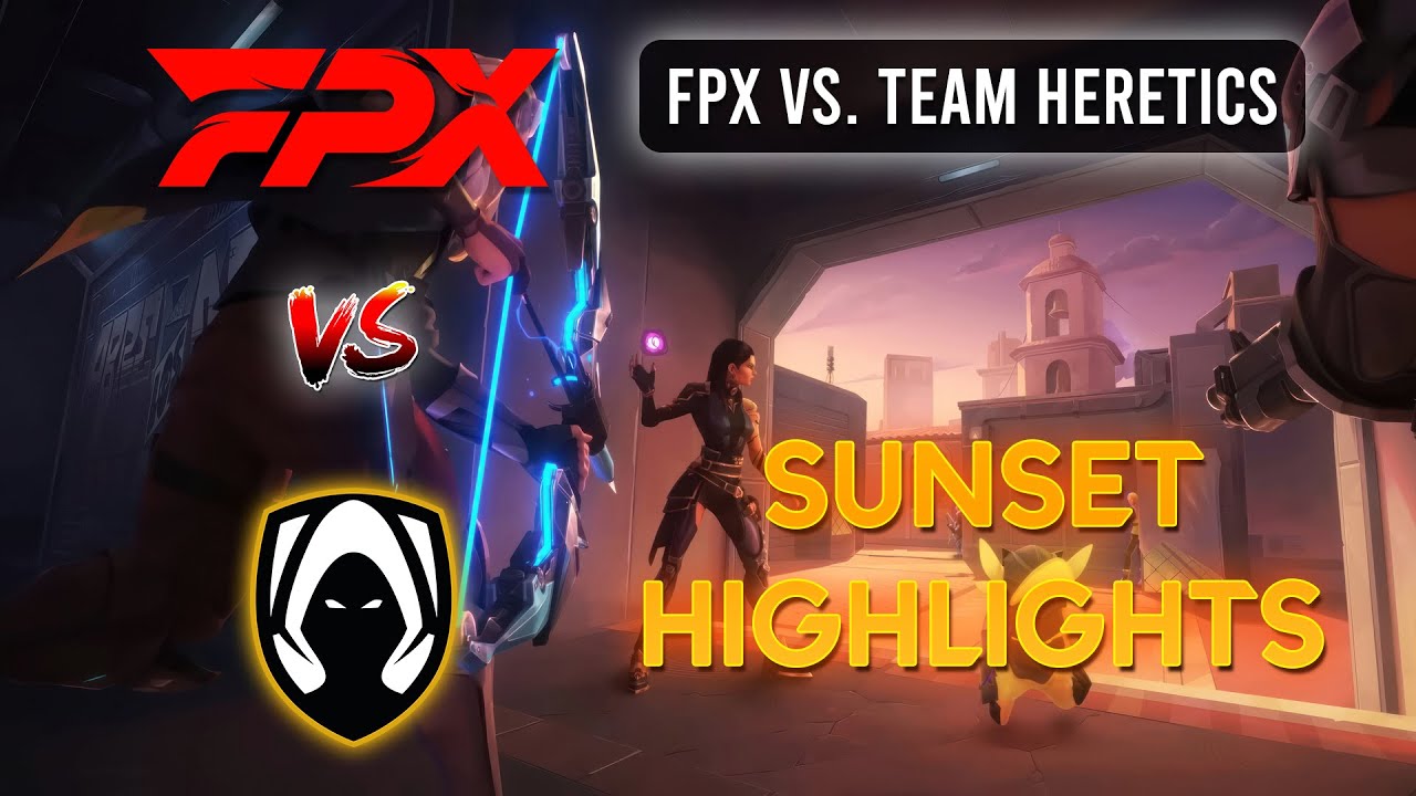 FPX vs. Team Heretics ALL Sunset Highlights 🌅 - VCT Masters Shanghai ...