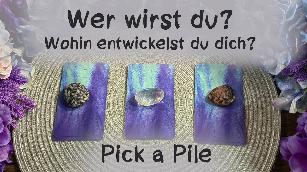🔮Wer wirst du - wo entwickelst du dich hin? ?🔮Pick a Pile🔮Auswahlorakel ...