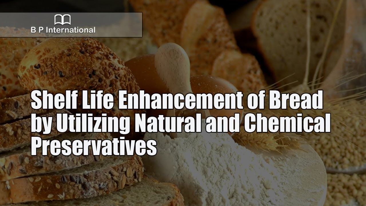 Shelf Life Enhancement of Bread by Utilizing Natural and Chemical ...