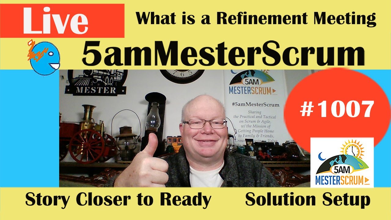 Refinement Meeting is What Show 1007 #5amMesterScrum LIVE #scrum #agile ...