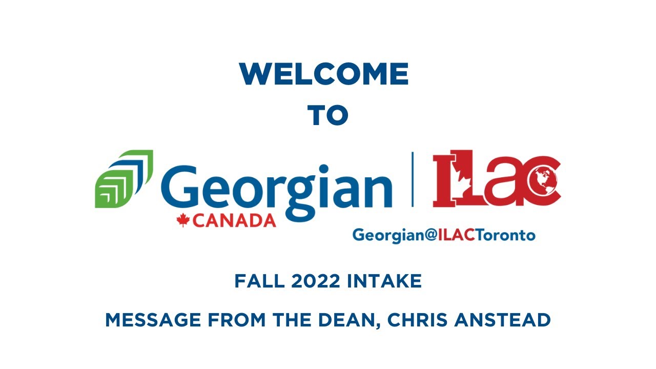 Welcome to Georgian@ILAC Fall 2022 Intake - Message from the Dean Chris ...