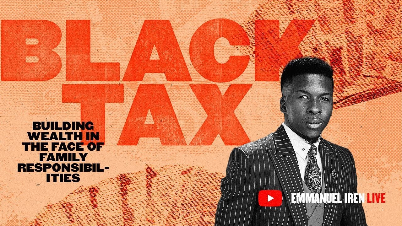 BLACK TAX | BUILDING WEALTH IN THE FACE OF FAMILY RESPONSIBILITIES ...