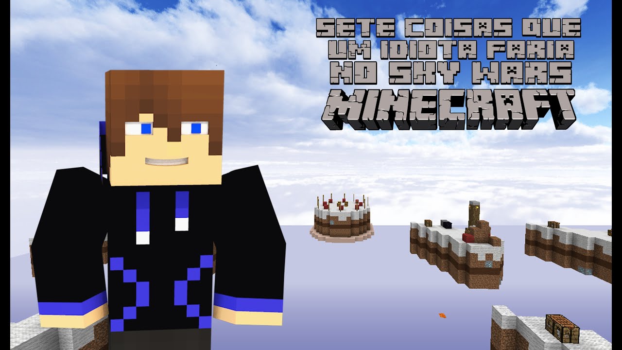 Sete Coisas Que Um Idiota Faria No Sky Wars Youtube