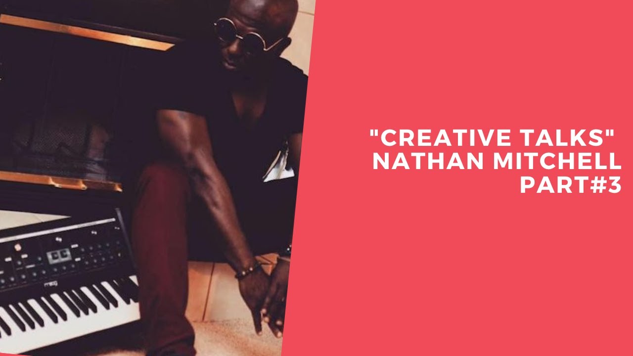 "Creative Talks" Part #3 With Nathan Mitchell - YouTube