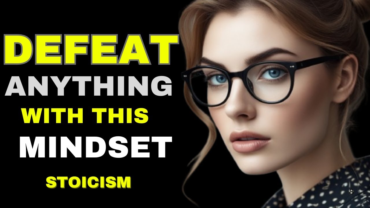 How to Develop a MINDSET That Can DEFEAT ANYTHING | Stoic Philosophy - YouTube