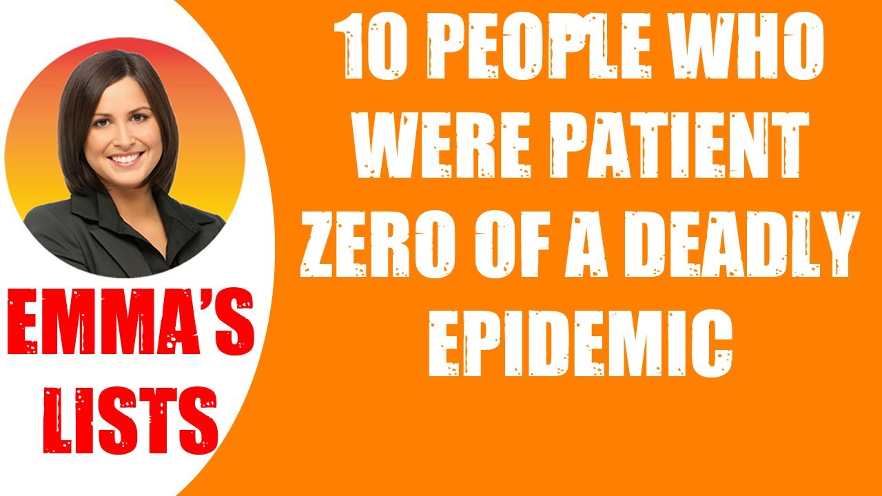 🛑10 PEOPLE WHO WERE PATIENT ZERO OF A DEADLY EPIDEMIC 👉 Perfect List ...