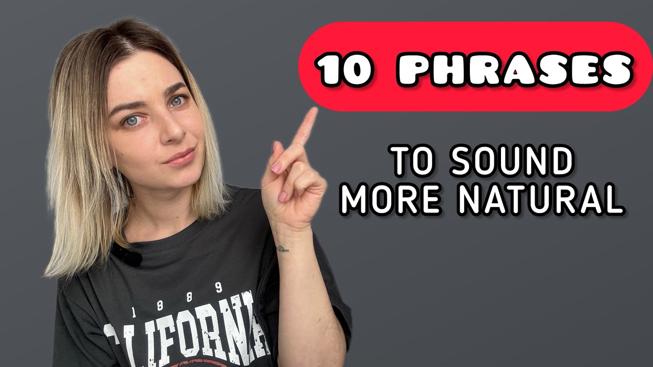 10 phrases to sound more natural - YouTube