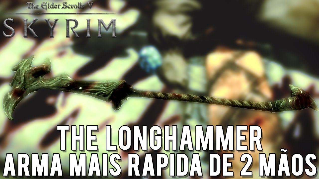 Guia Skyrim Como ter a Arma Mais Rapida de Duas Mãos (The Longhammer ...