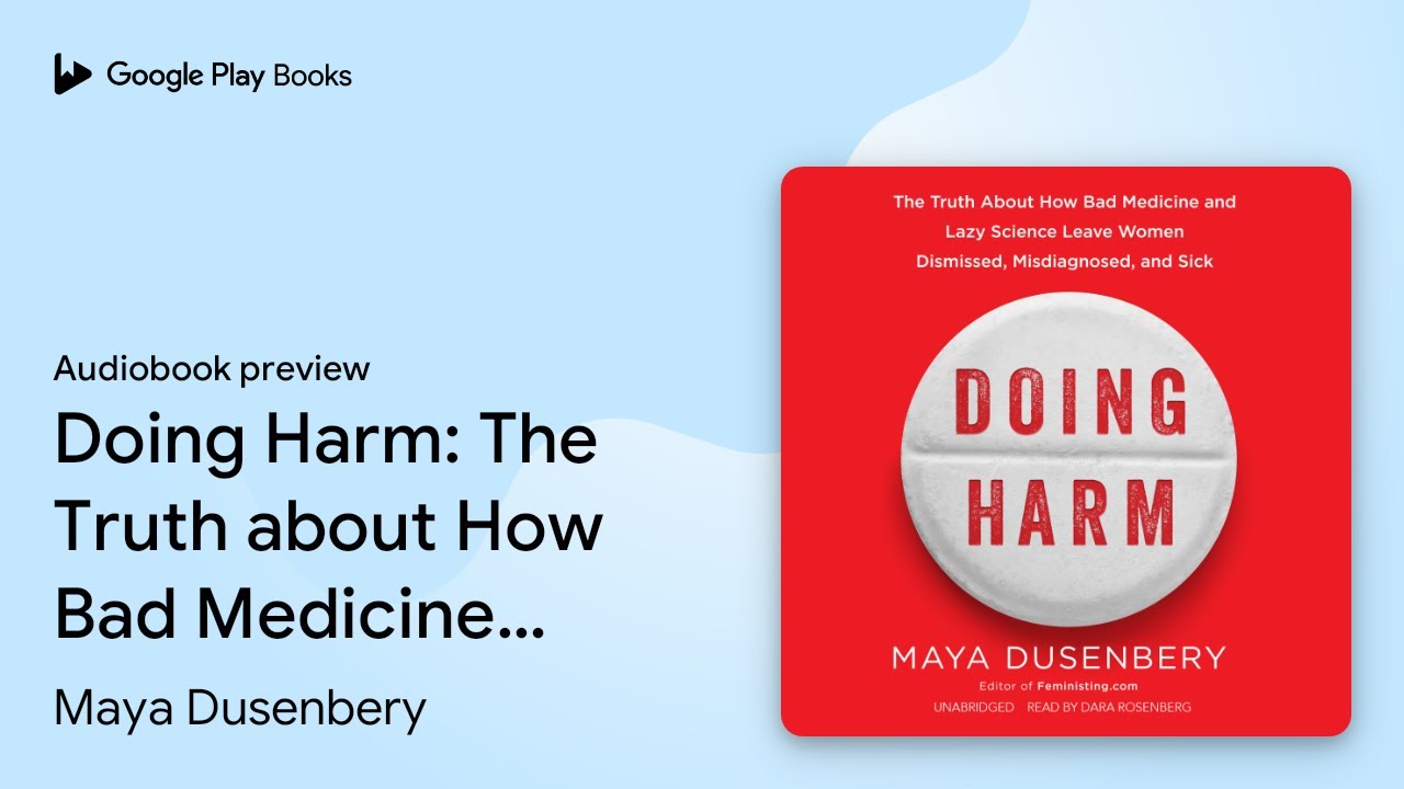 Doing Harm: The Truth about How Bad Medicine… by Maya Dusenbery ...