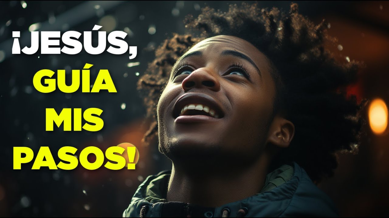 Jesús, Guía mis Pasos y Lléname de tu Amor y Sabiduría - YouTube