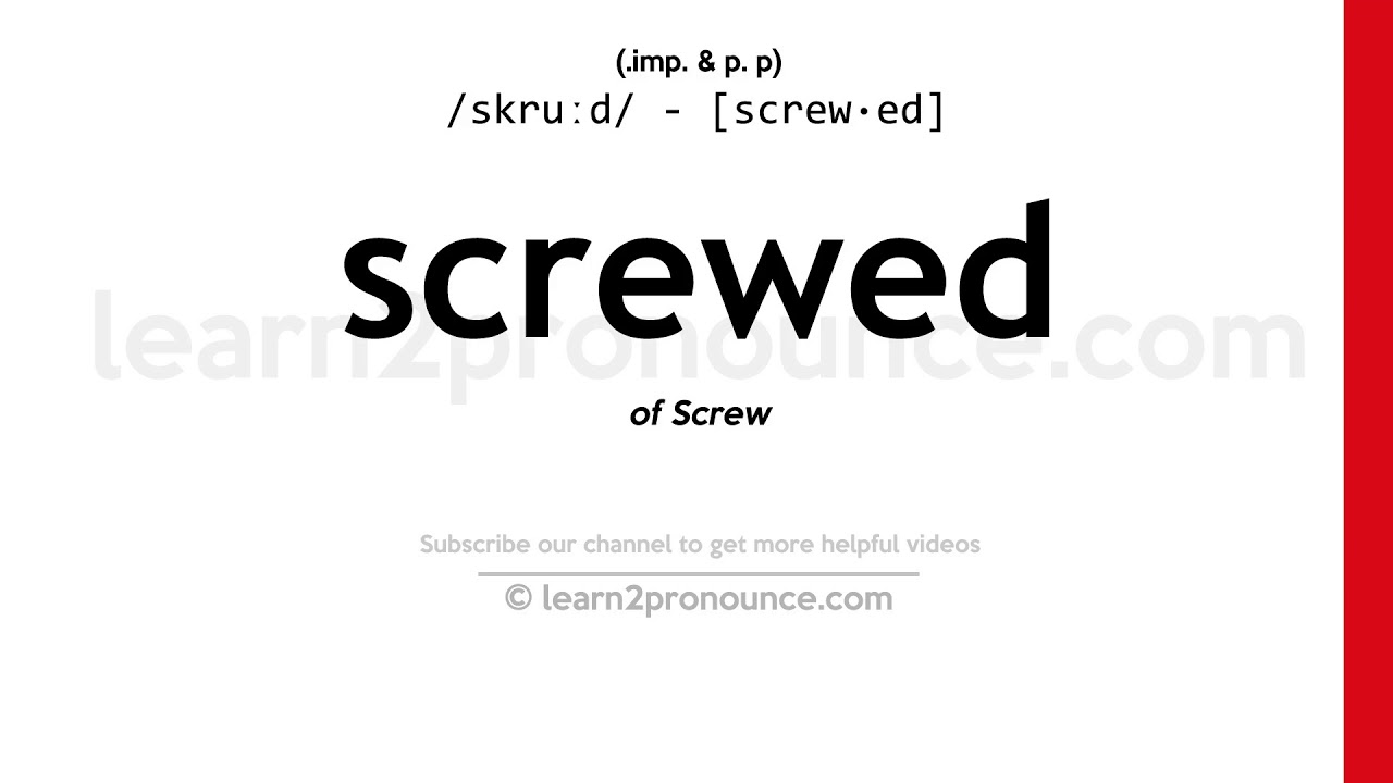 Pronunciation of Screwed | Definition of Screwed - YouTube