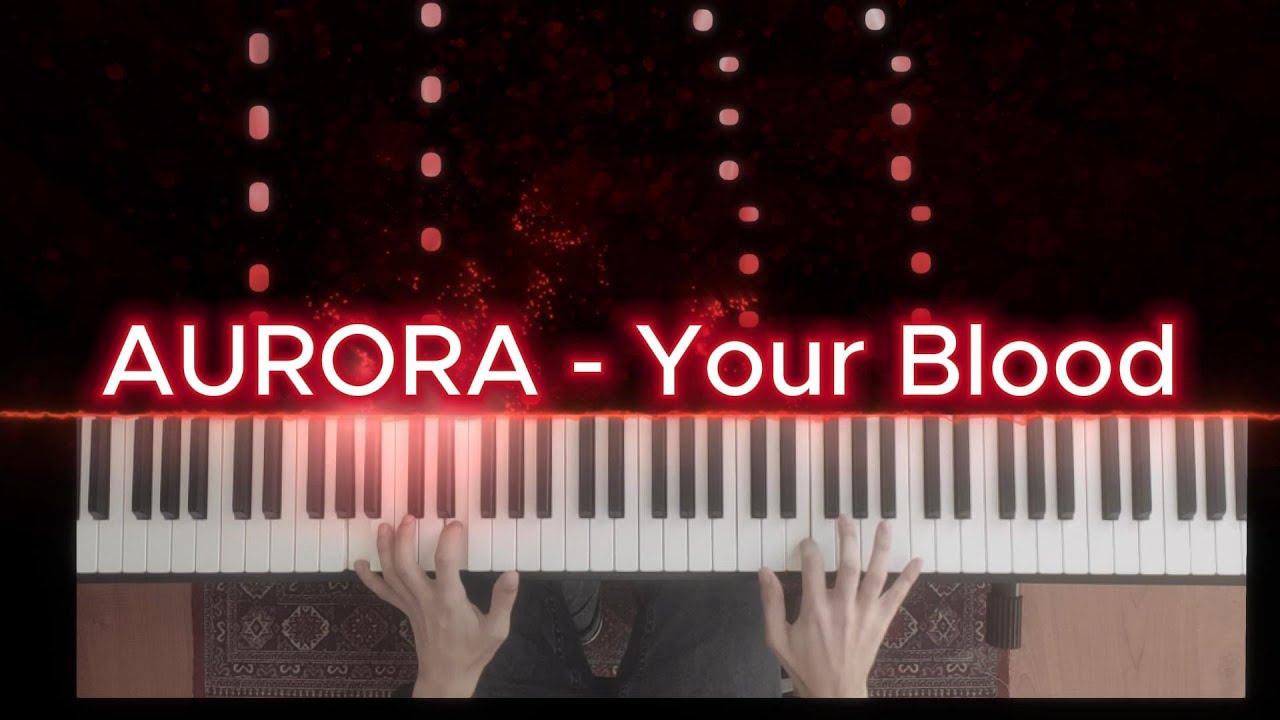 AURORA - Your Blood - piano cover - YouTube