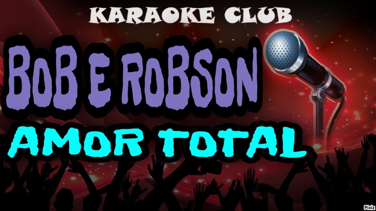 BOB E ROBSON - AMOR TOTAL ( KARAOKÊ ) - YouTube