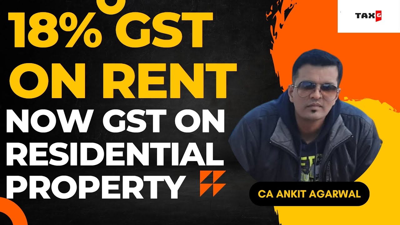 Now 18% GST on Rent of Residential Property | New GST Rules Explained w ...