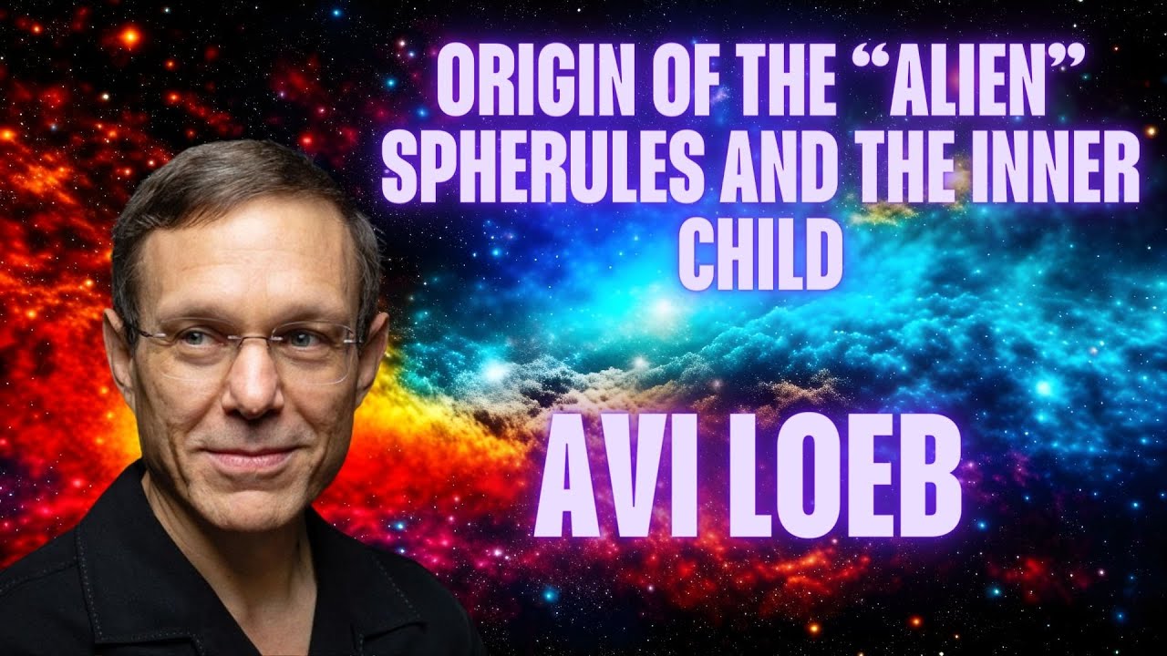 Avi Loeb - Origin of the "Alien" Spherules and the inner Child (English ...