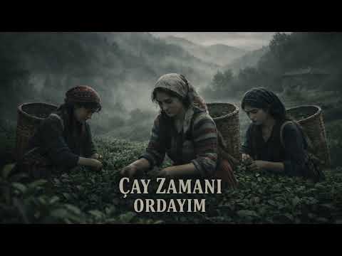 Çay Zamanı Ordayım | Karadeniz’den Hüzünlü Bir Türkü
