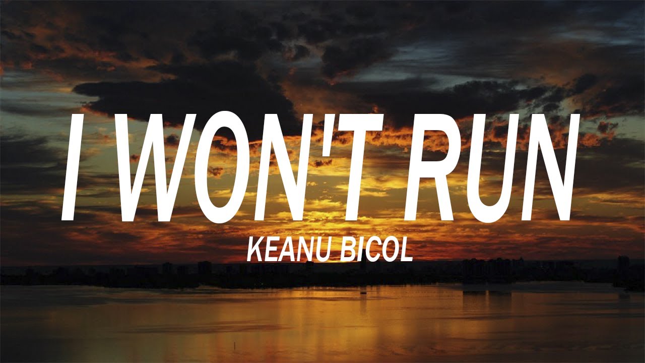 Keanu Bicol - i won't run (Lyric Video) - YouTube