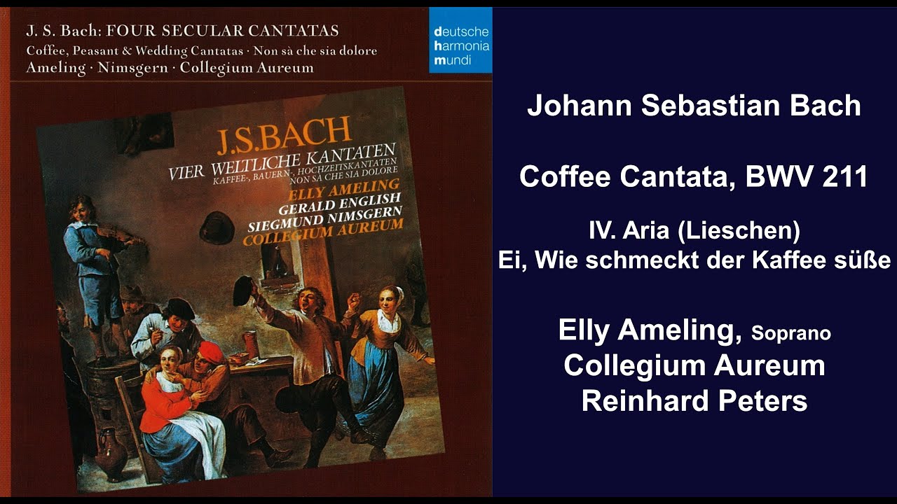 Johann Sebastian Bach: Coffee Cantata, BWV 211 - IV. Aria : Ei, Wie ...