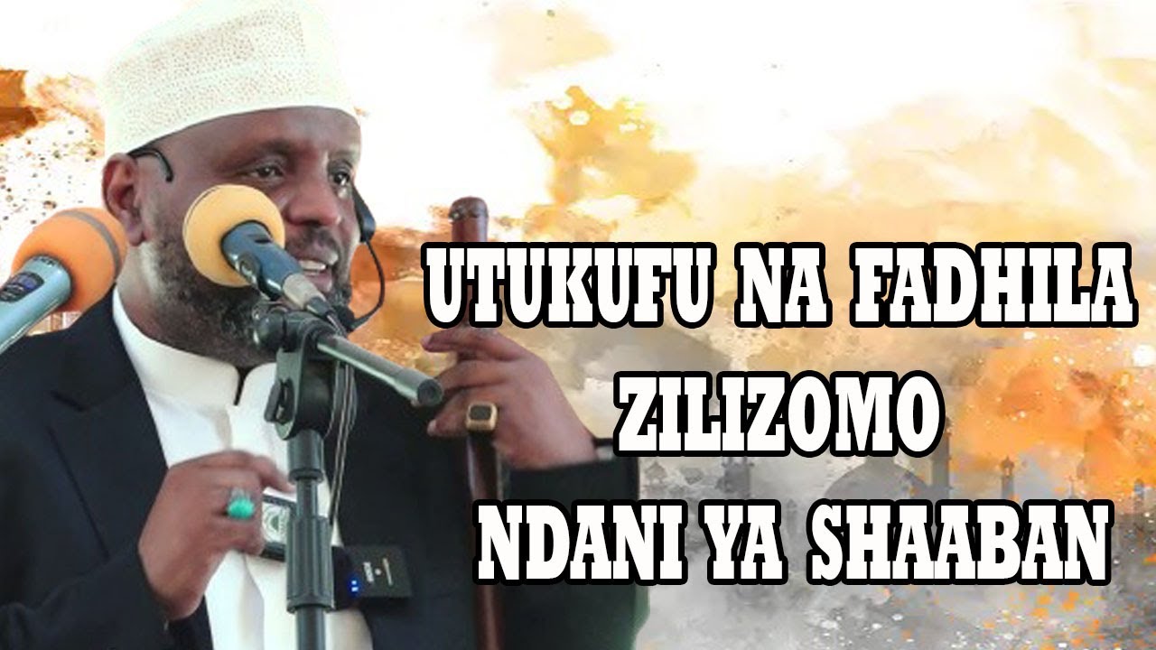 UTUKUFU NA FADHILA ZILIZOMO NDANI YA MWEZI WA SHAABAN//SHEIKH OTHMAN ...