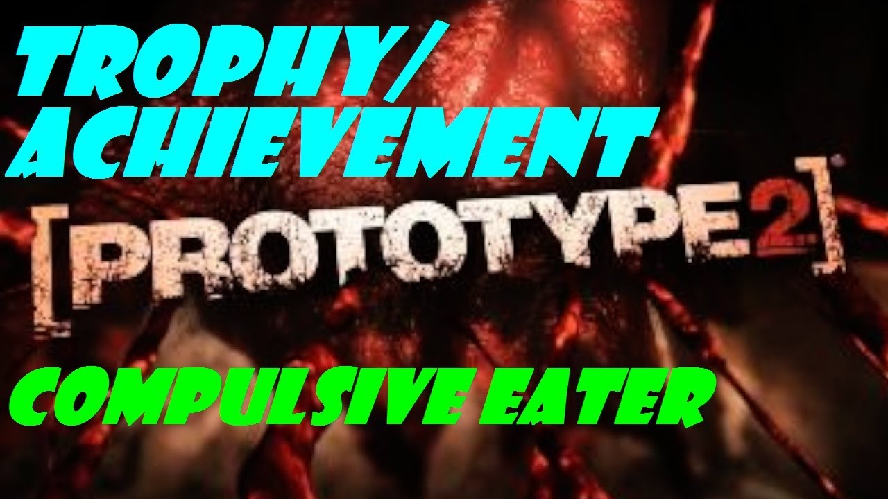 Prototype 2: Compulsive Eater Trophy/Achievement Guide - YouTube
