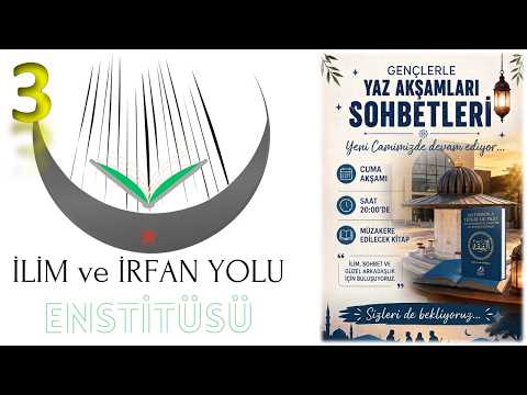 İlim ve İrfan Yolu Enstitüsü - GENÇLERLE YAZ AKŞAMLARI DERSLERİ 3