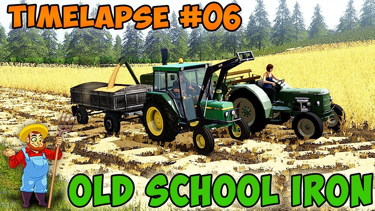 Farming simulator 17 - Old School Iron Timelapse - ep#06 - YouTube