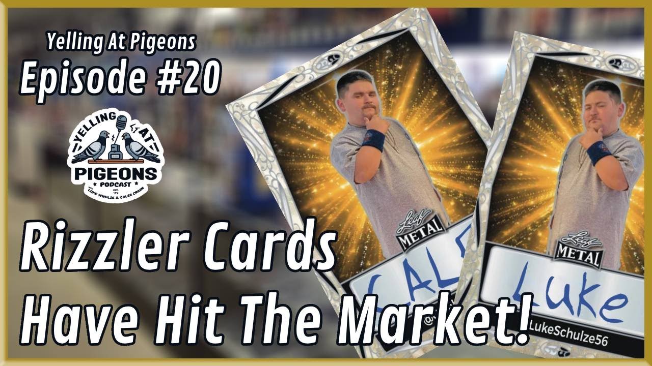 Rizzler Cards Have Hit The Market! | Yelling At Pigeons Episode #20 ...