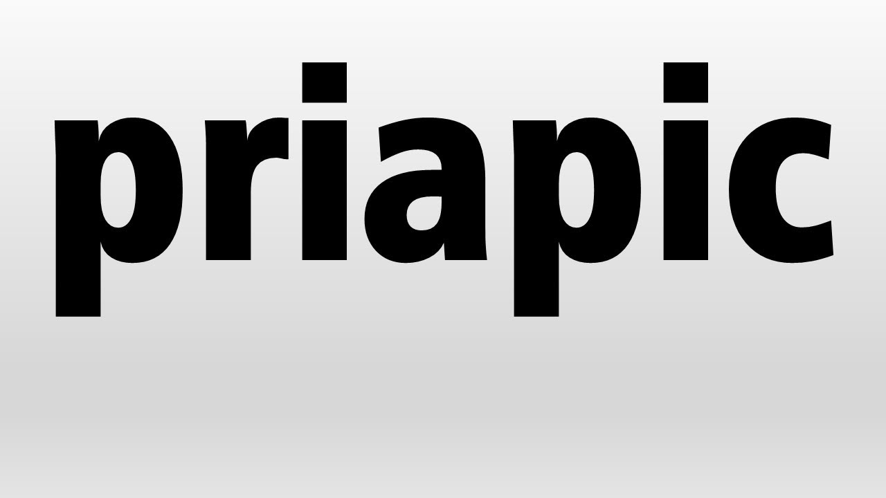 How to pronounce priapic - YouTube