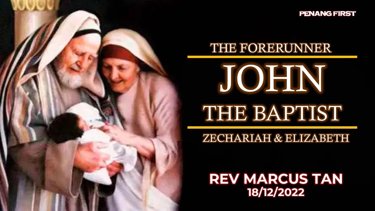 18/12/2022: ENG Rev Marcus Tan - The Forerunner: John the Baptist (Luke ...