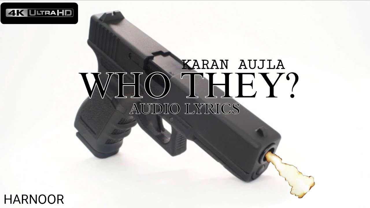WHO THEY? (lyrics audio) Karan Aujla | Yeah Proof | Latest Punjabi ...