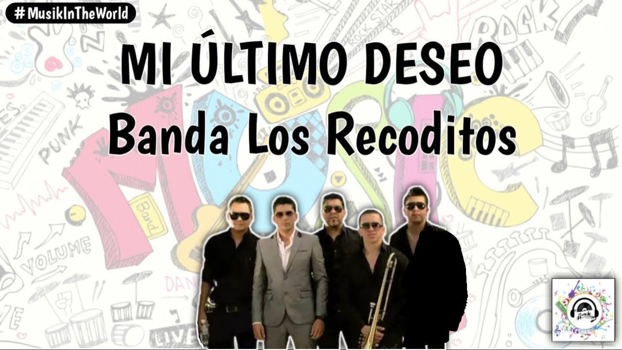 Banda Los Recoditos - Mí Último Deseo (Letra - Lyrics) - YouTube Music