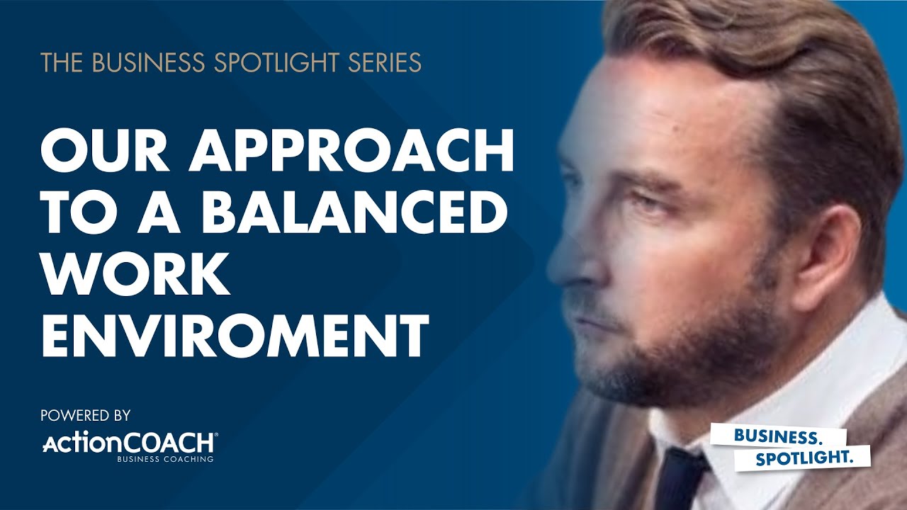 OUR SUCCESSFUL APPROACH TO A BALANCED WORK ENVIRONMENT | With Darren ...