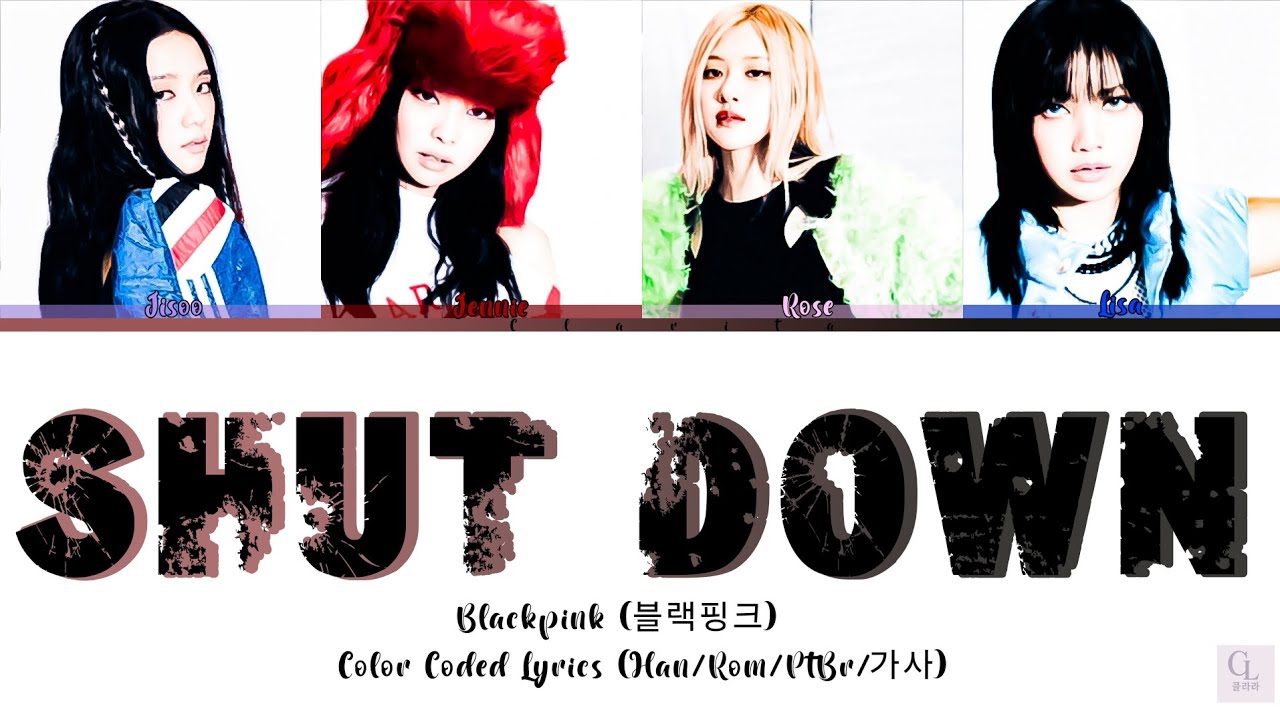Shut Down BLACKPINK (블랙핑크) Color Coded Lyrics (Han/Rom/PtBr/가사) - YouTube