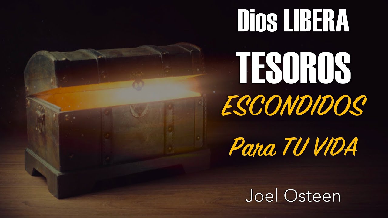 Dios LIBERA Tesoros Escondidos Para SU VIDA Por Joel Osteen - YouTube