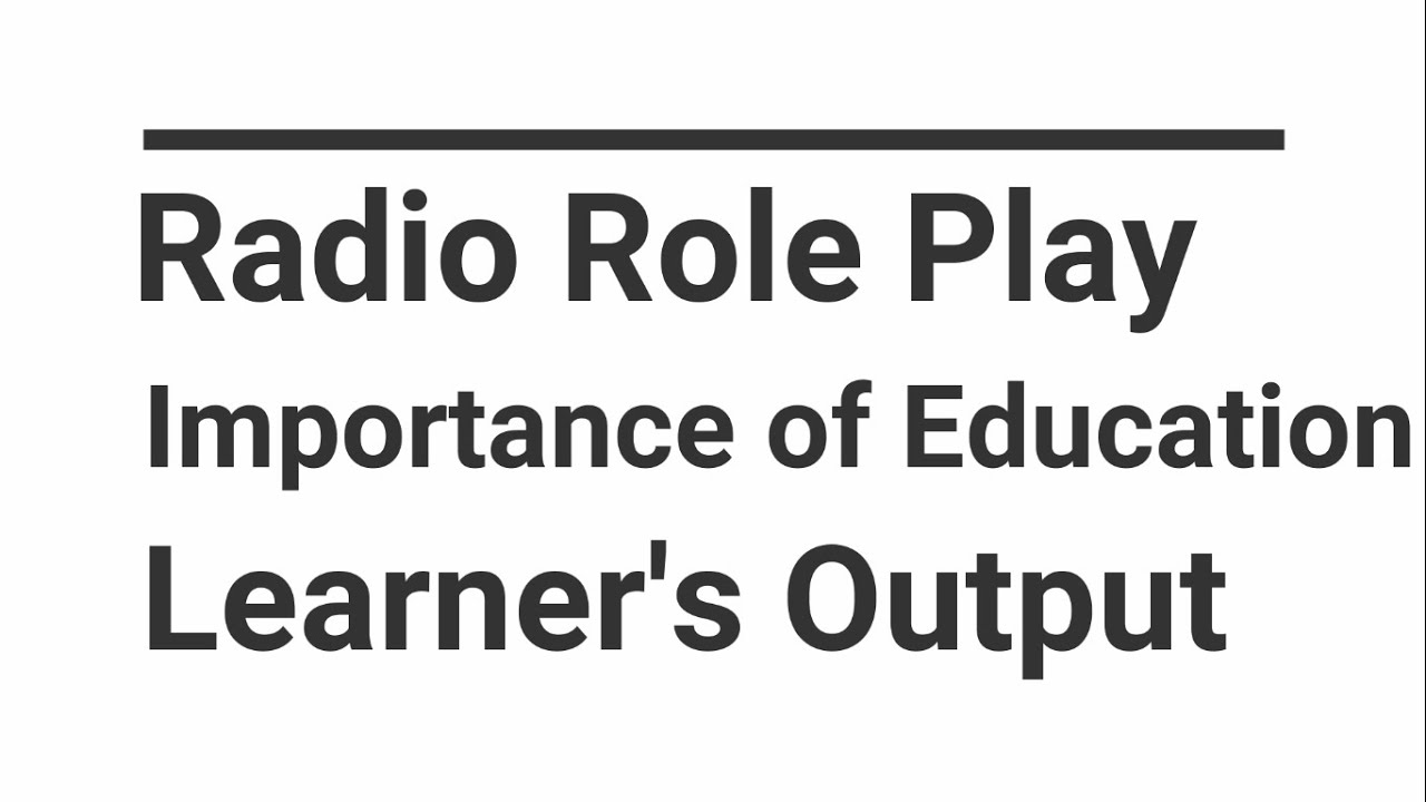 Radio Role Play Importance Of Education Learner s Output YouTube radio-role-play-importance-of-education-learner-s-output-youtube