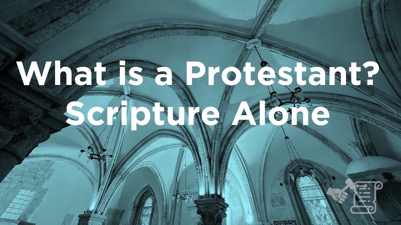 What is a Protestant? Class 2 - Scripture Alone - YouTube