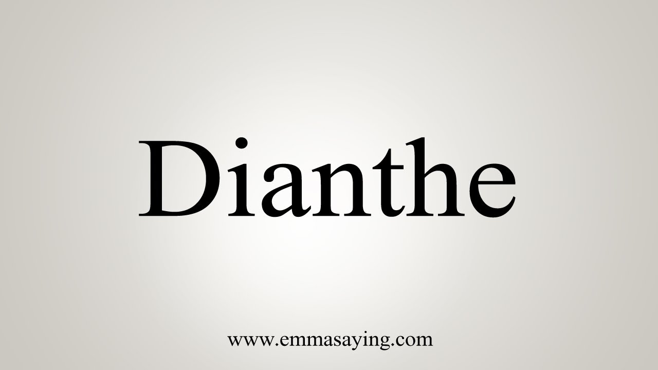 How To Say Dianthe - YouTube