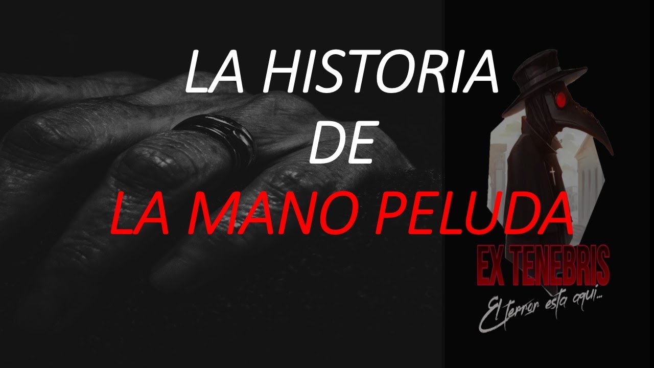 La historia de la Mano Peluda: Una leyenda de terror. - YouTube