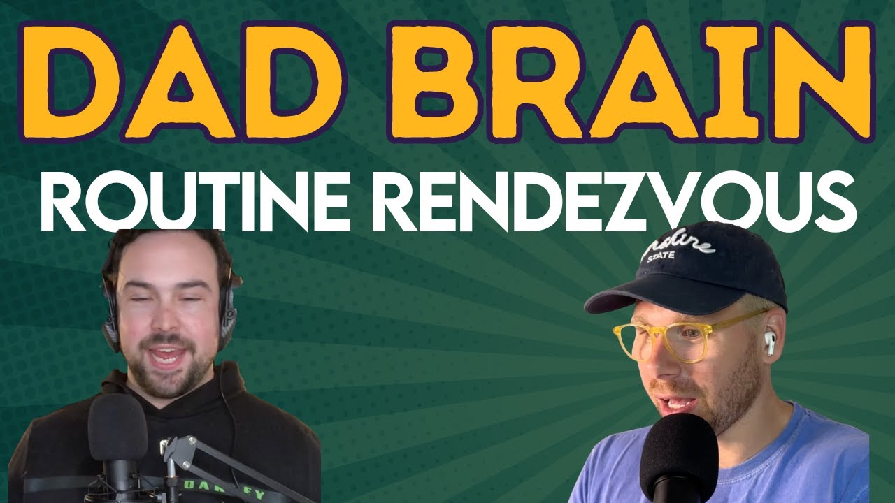 Dad Brain- Routine Rendezvous - YouTube