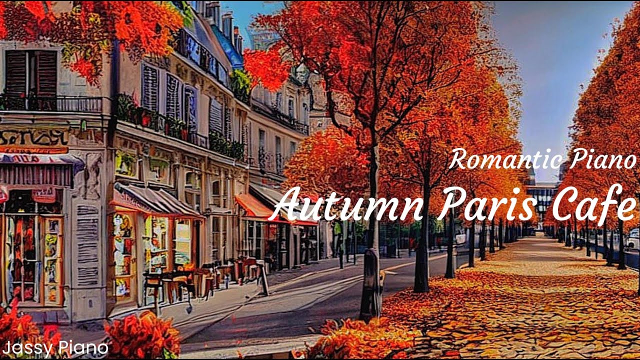 Autumn Paris Cafe Music- Coffee Shop Piano BGM for brunch, study and ...