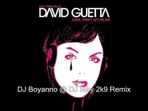 David Guetta vs. The Egg - Love Don't Let Me Go (DJ Boyanno @ DJ Miry 2k9 Remix) - YouTube